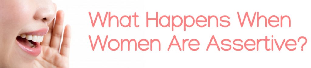 What Happens When Women Are Assertive? – Daily Dose Of Fun